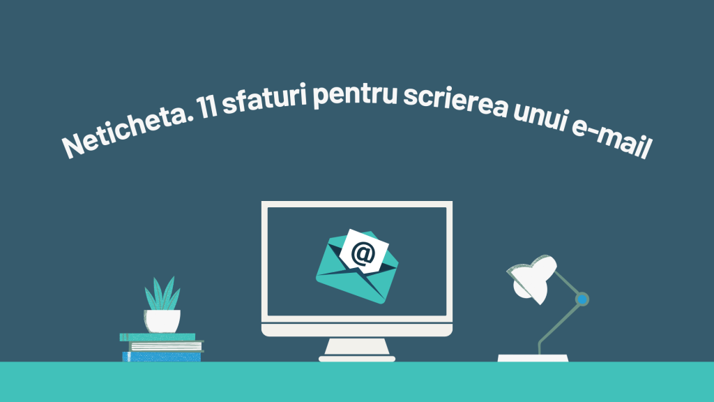 Neticheta. 11 sfaturi pentru scrierea unui e-mail – Educația Mediatică